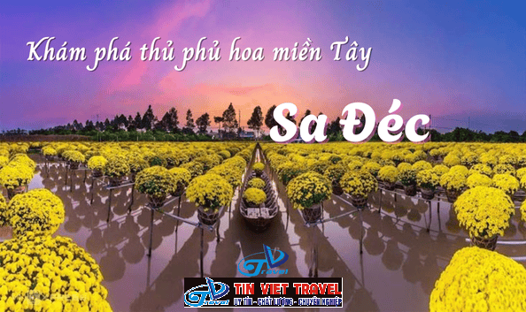 Du Lịch Sa Đéc: Lịch Trình Chi Tiết, Địa Điểm Đẹp, Ăn Uống & Kinh Nghiệm